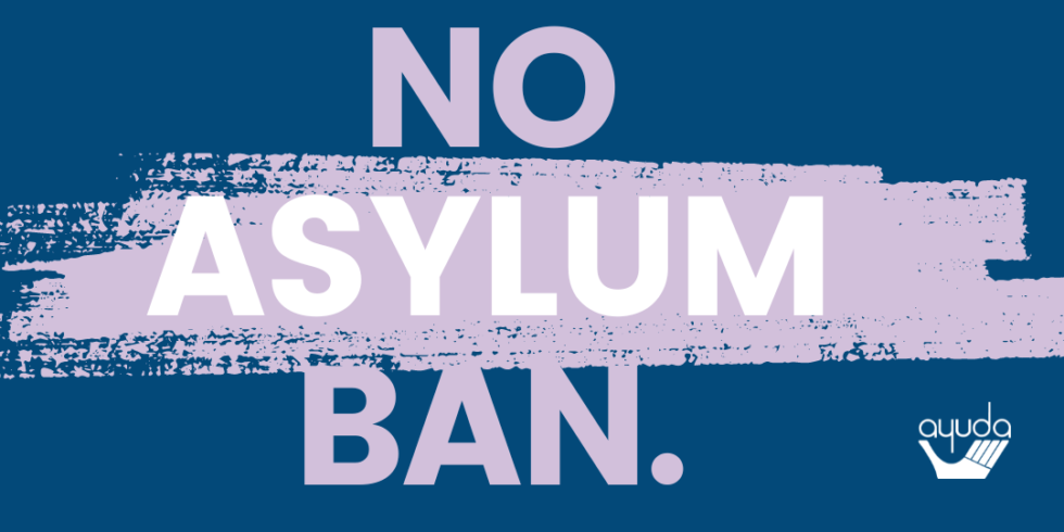 Statement: Ayuda Condemns Biden Administration’s New Asylum Ban - Ayuda